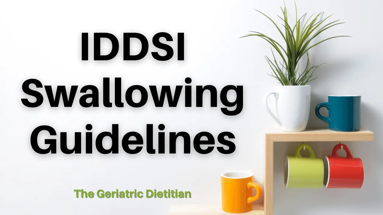 IDDSI Swallowing Guidelines - The Geriatric Dietitian