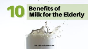 10 Benefits of Milk for the Elderly - The Geriatric Dietitian