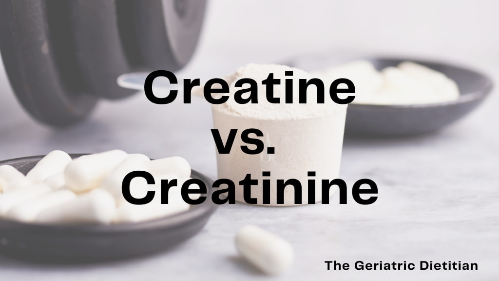 Creatine Vs Creatinine What s The Difference The Geriatric Dietitian Creatine Vs Creatinine What s The Difference The Geriatric Dietitian